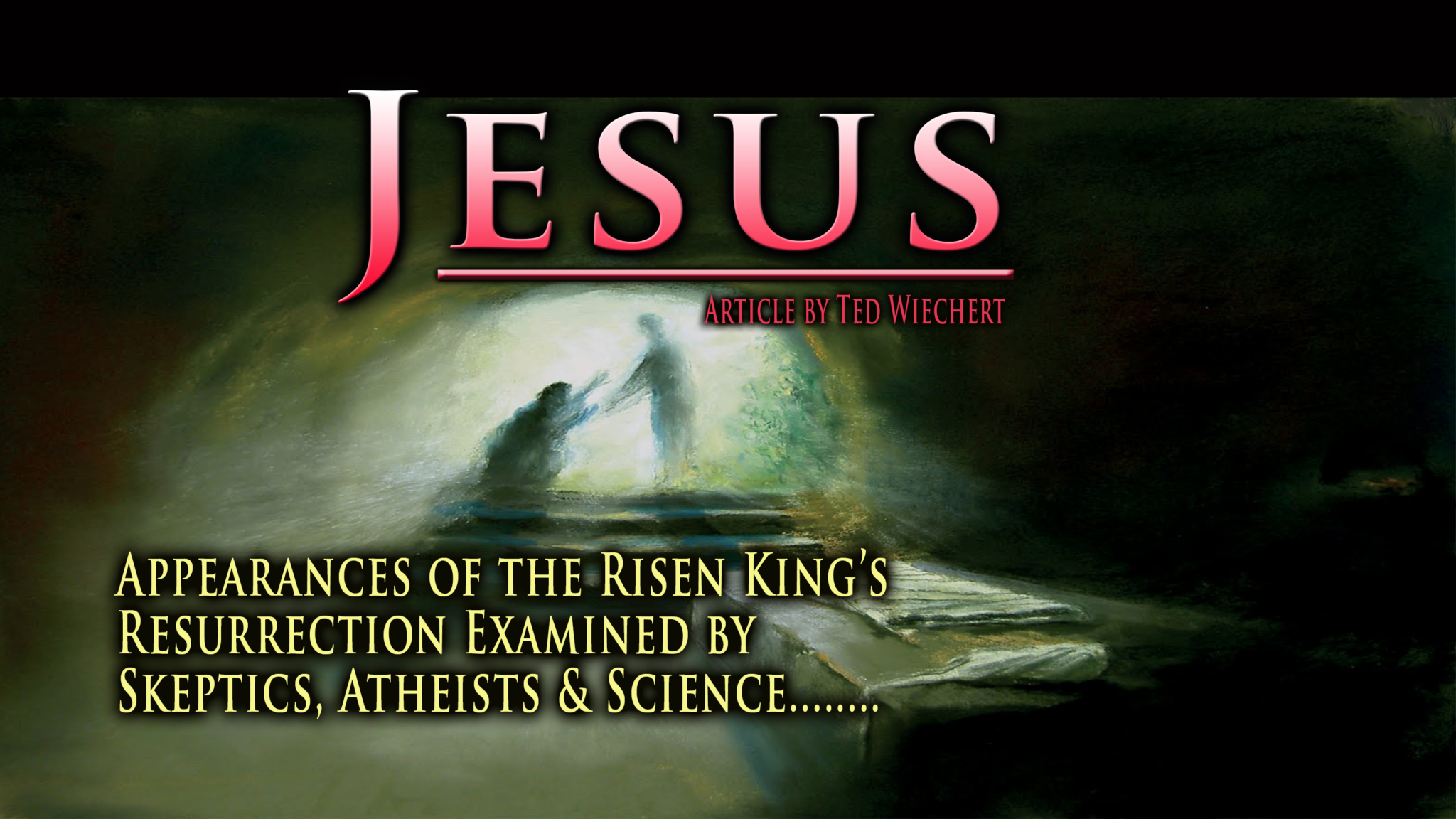 Jesus: Risen King’s Resurrection Appearances Examined by Skeptics ...